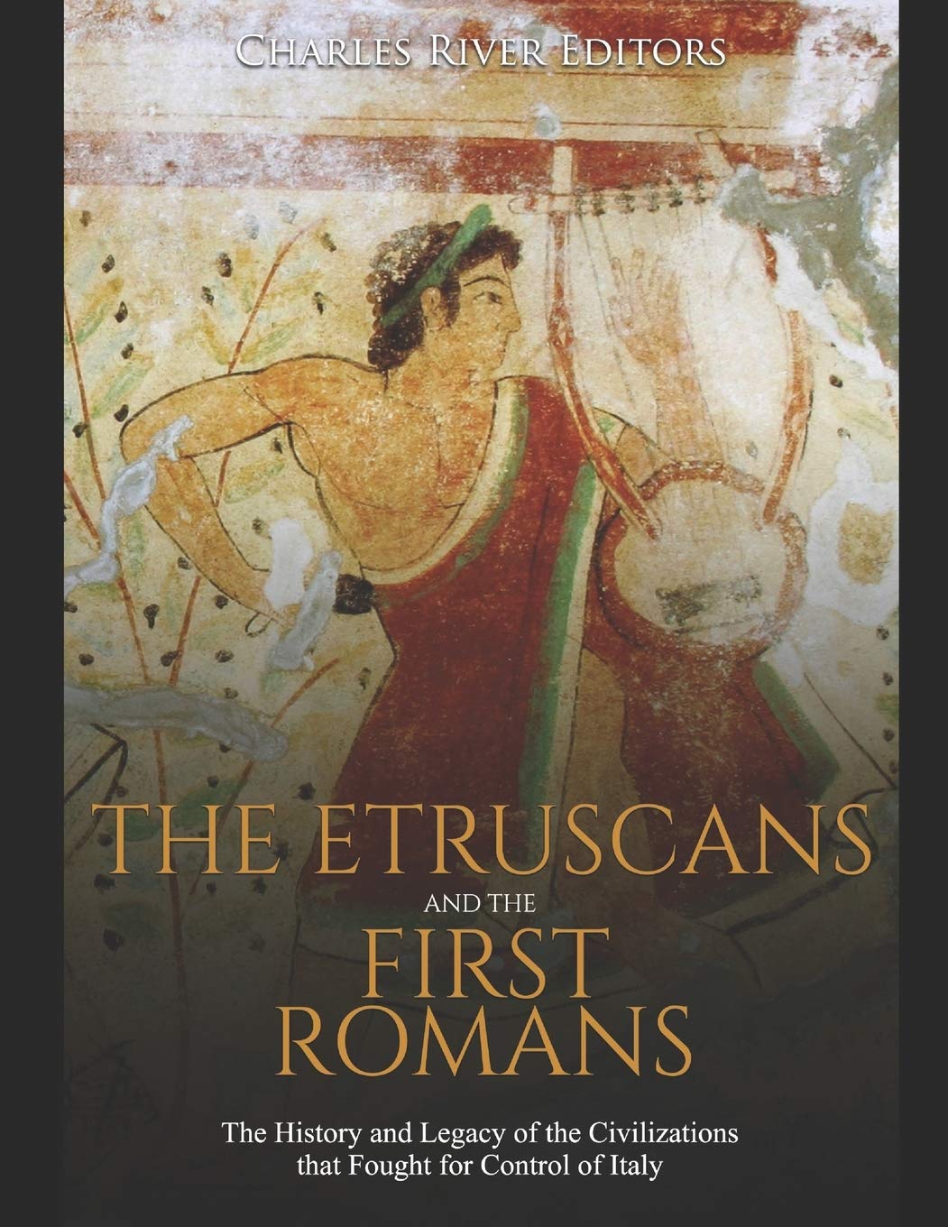 The Etruscans and the First Romans: The History and Legacy of the ...