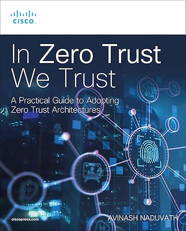 In Zero Trust We Trust: A Practical Guide to Adopting Zero Trust ...