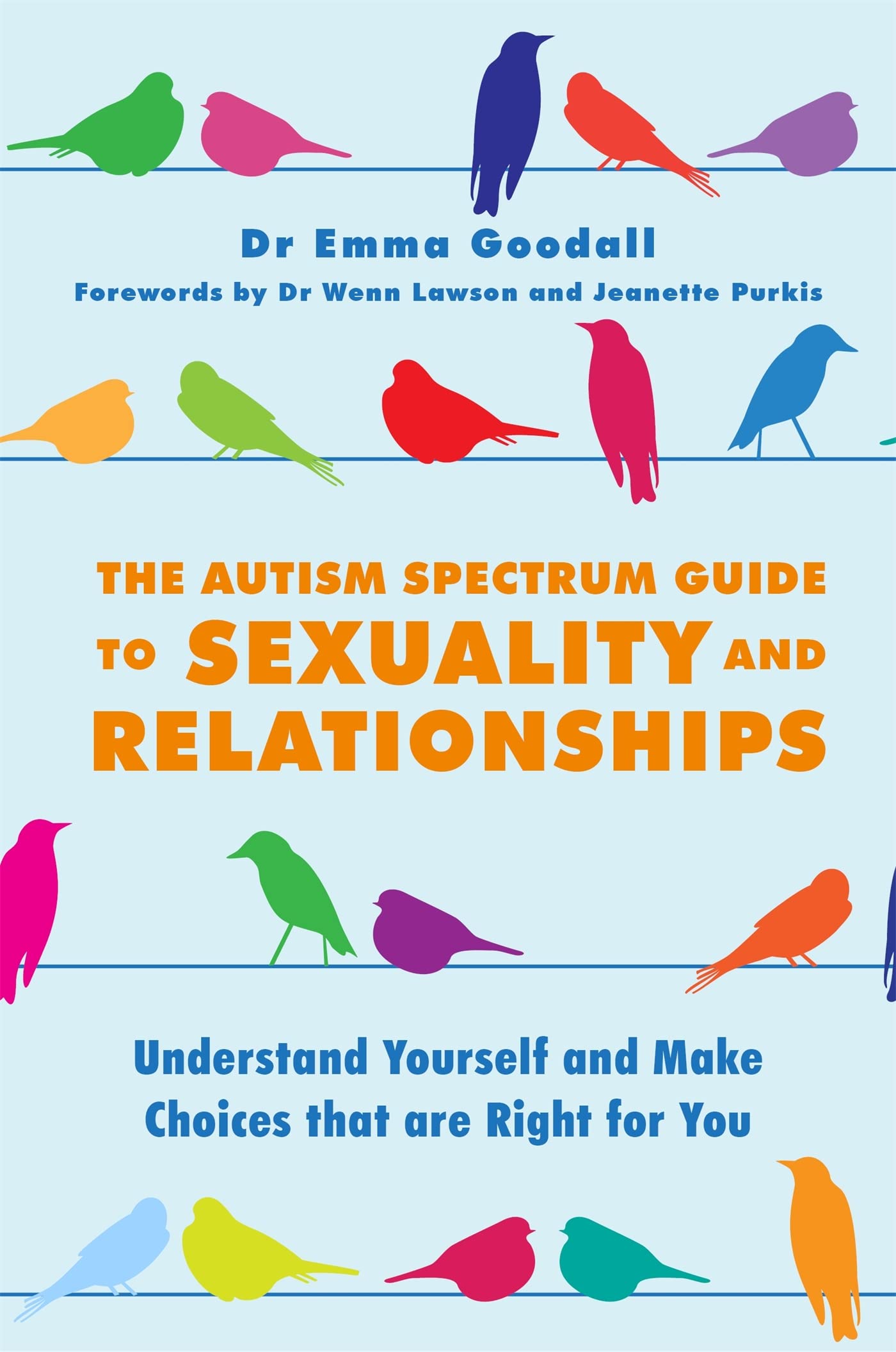 The Autism Spectrum Guide to Sexuality and Relationships: Understand ...