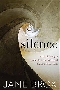 Amazon.com: Silence: A Social History of One of the Least Understood ...