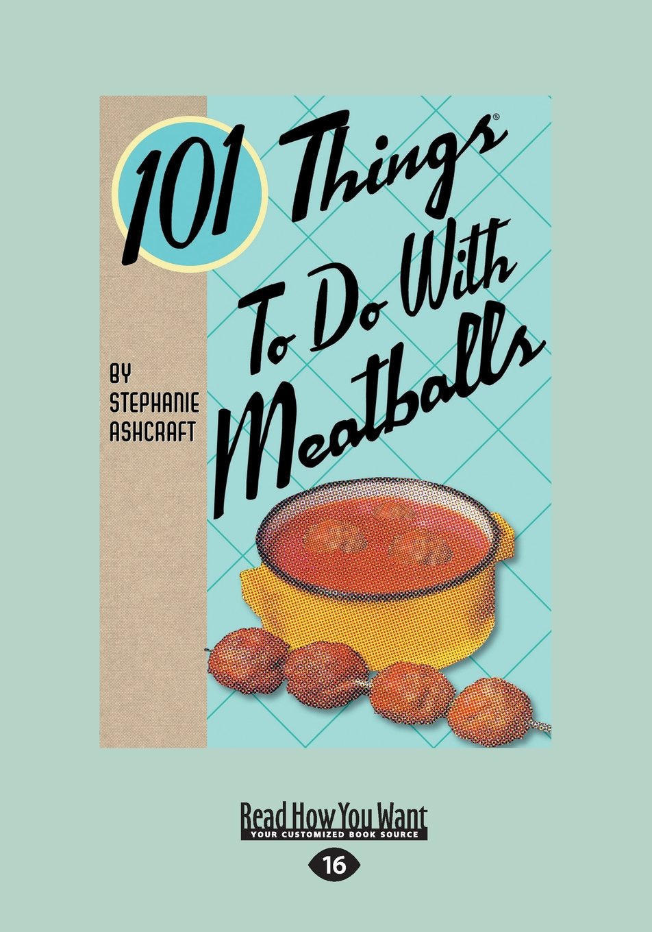 101 Things to Do with Meatballs: Ashcraft, Stephanie: 9781459659322 ...