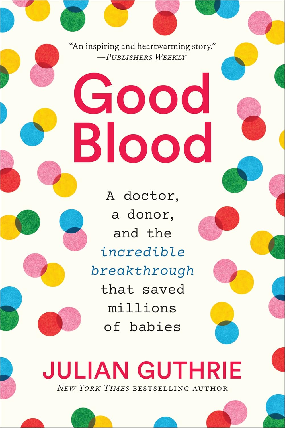 Good Blood: A Doctor, a Donor, and the Incredible Breakthrough that ...