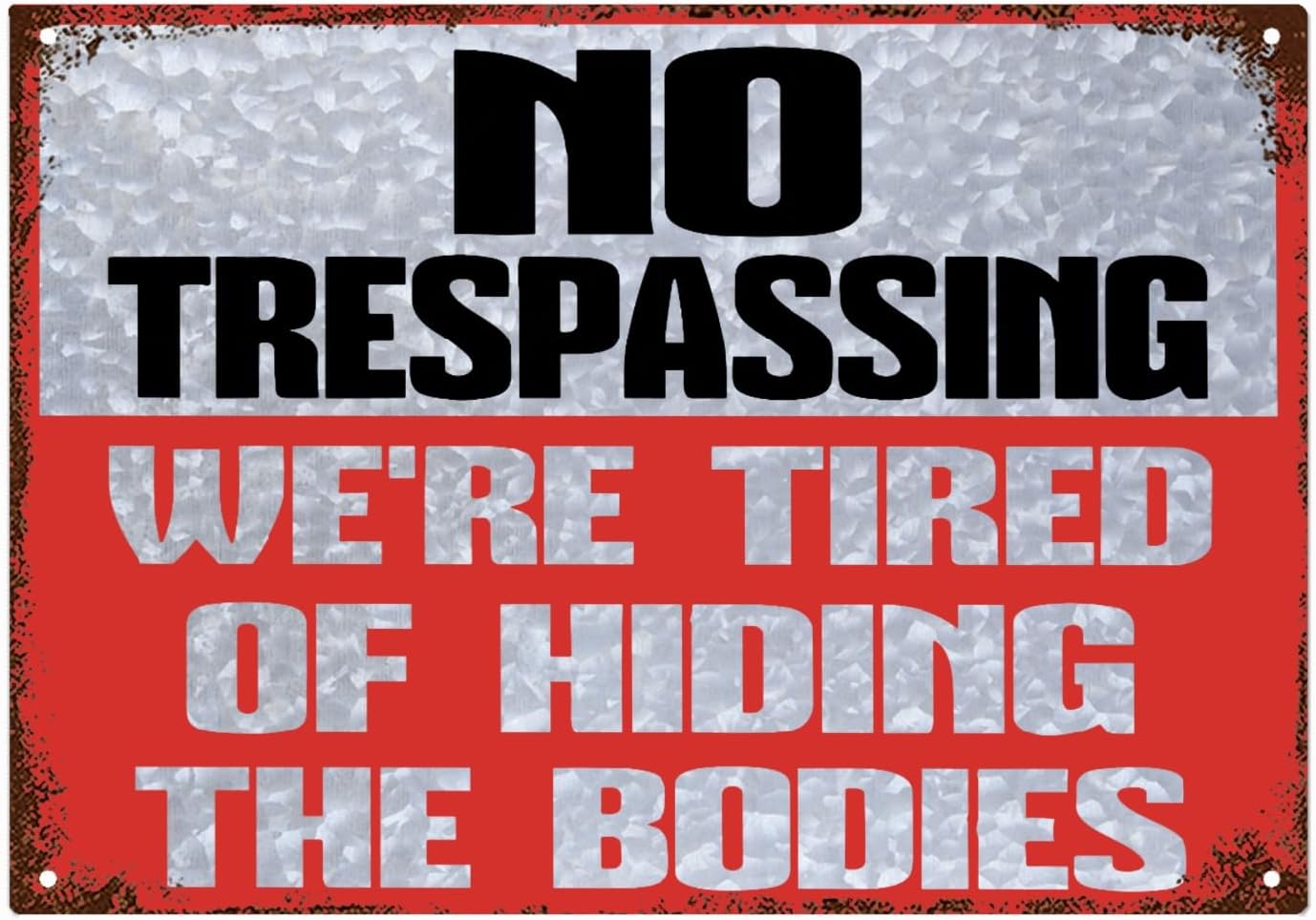 Amazon.com: No Trespassing, We're Tired Of Hiring The Bodies Sign Funny ...