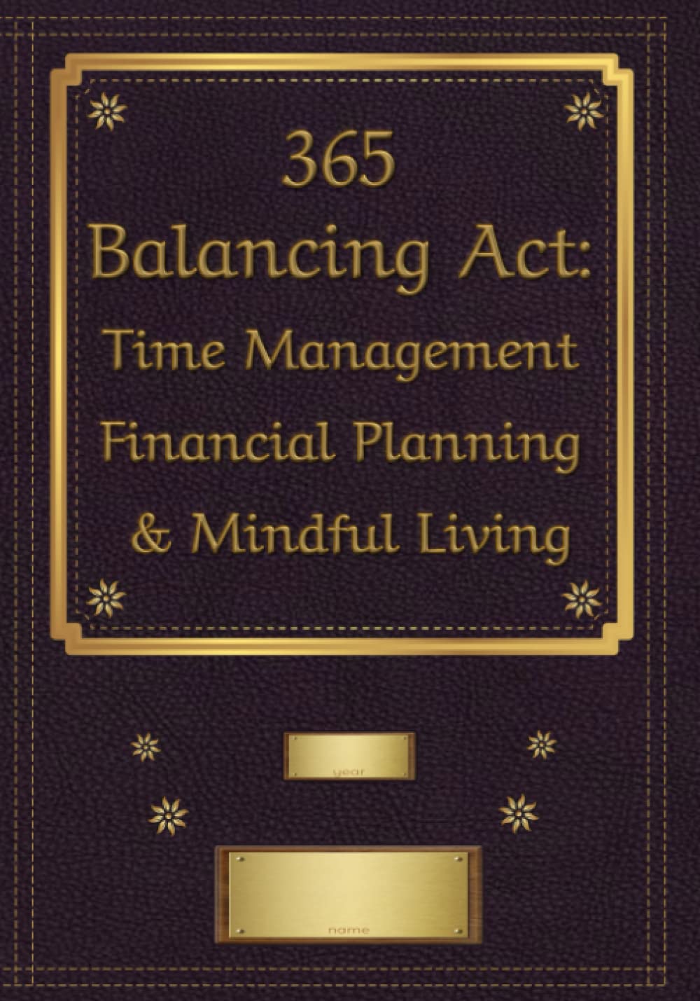 365 Balancing Act: Time Management, Financial Planning & Mindful Living ...