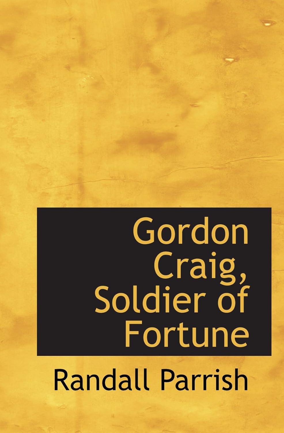 Gordon Craig, Soldier of Fortune: Parrish, Randall: 9781103319640 ...