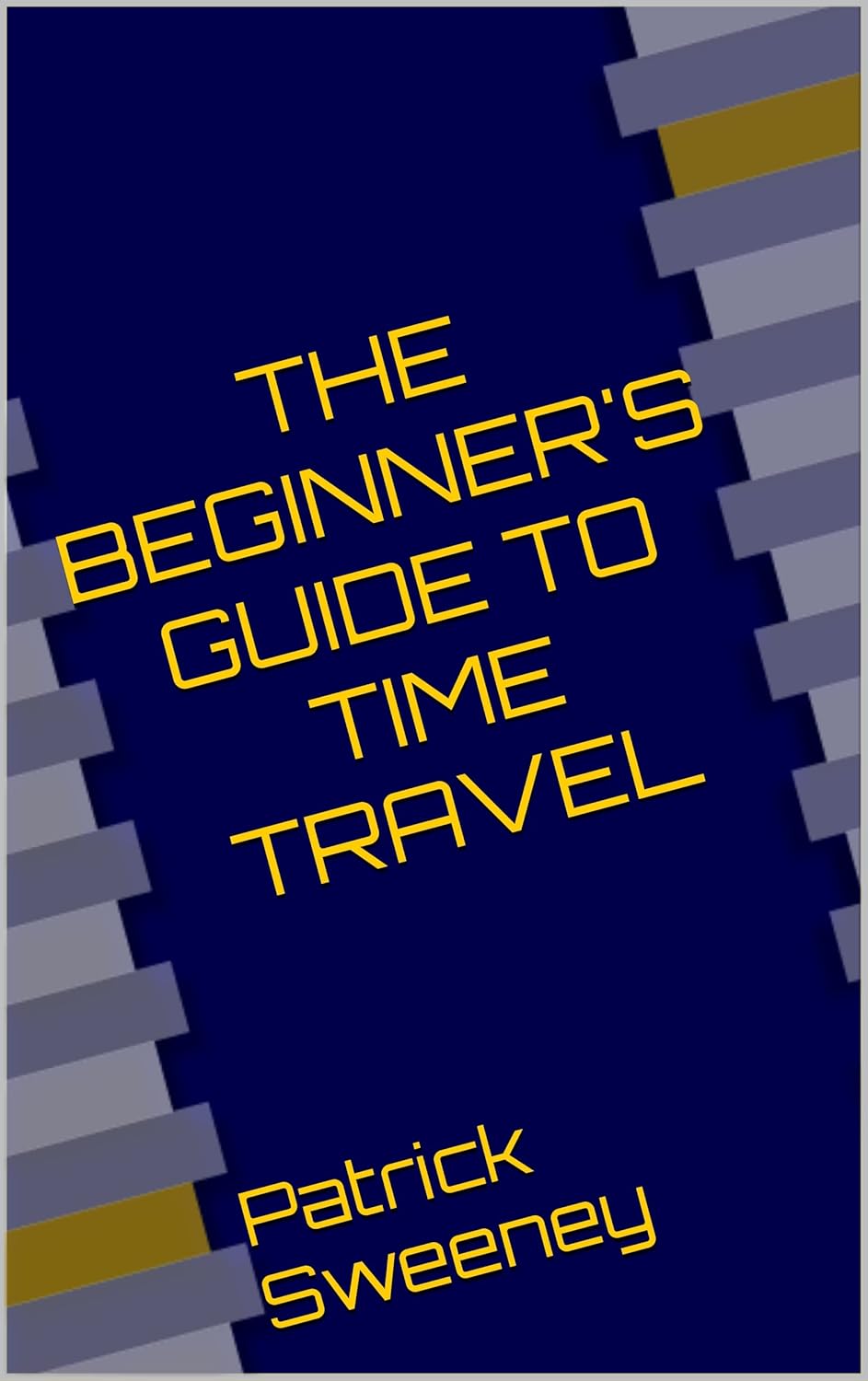 The Beginner's Guide To Time Travel eBook : Sweeney, Patrick: Amazon.in ...