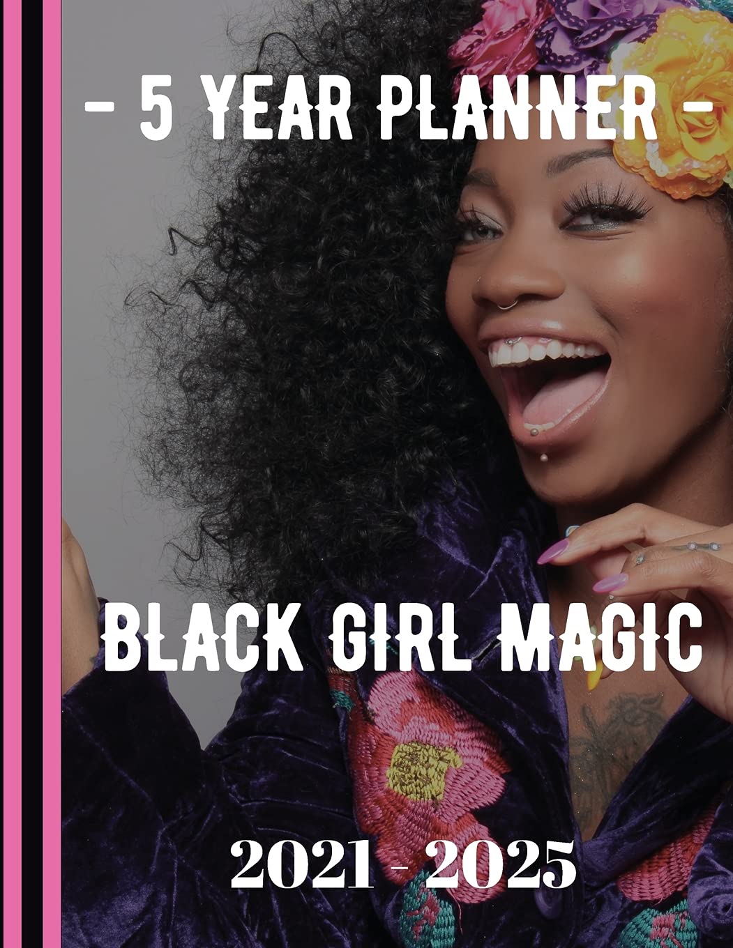 Buy 2021-2025 Black Girl Magic Five Year Planner: 60 Months , 5 Years ...