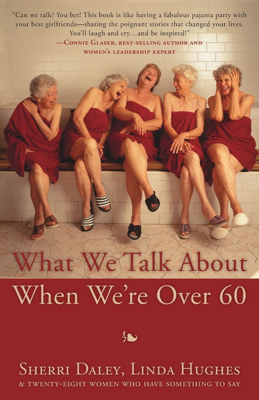 What We Talk about When We're Over 60: Daley, Sherri, Hughes, Linda ...