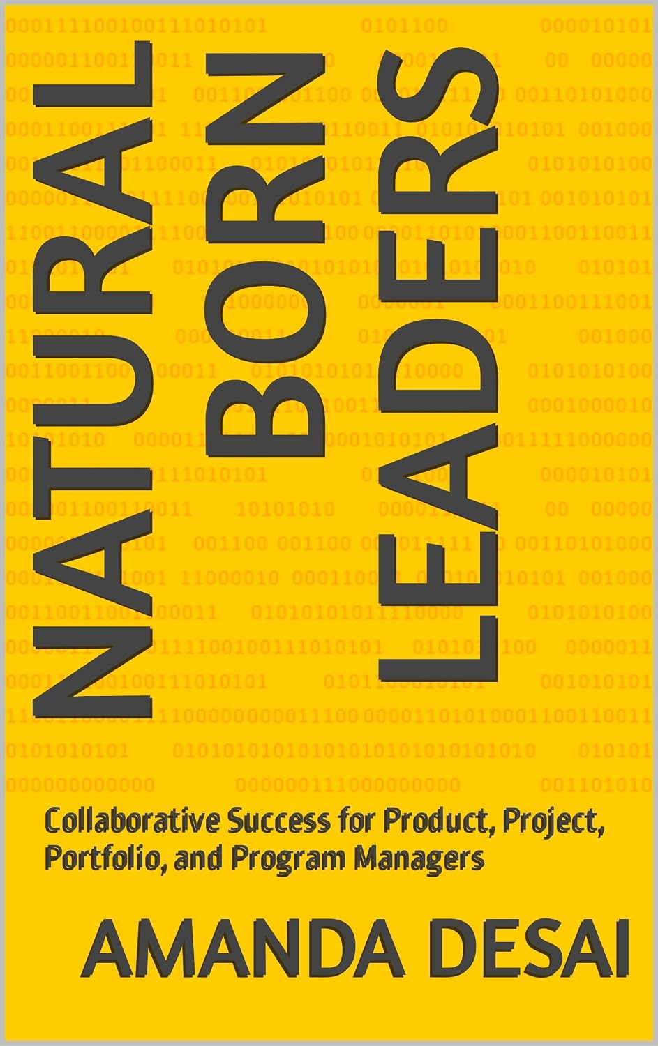 Natural Born Leaders: Collaborative Success for Product, Project ...