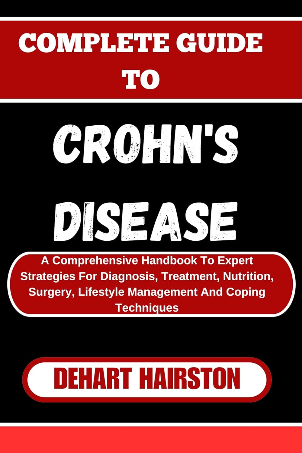 Amazon.com: COMPLETE GUIDE TO CROHN'S DISEASE: A Comprehensive Handbook ...