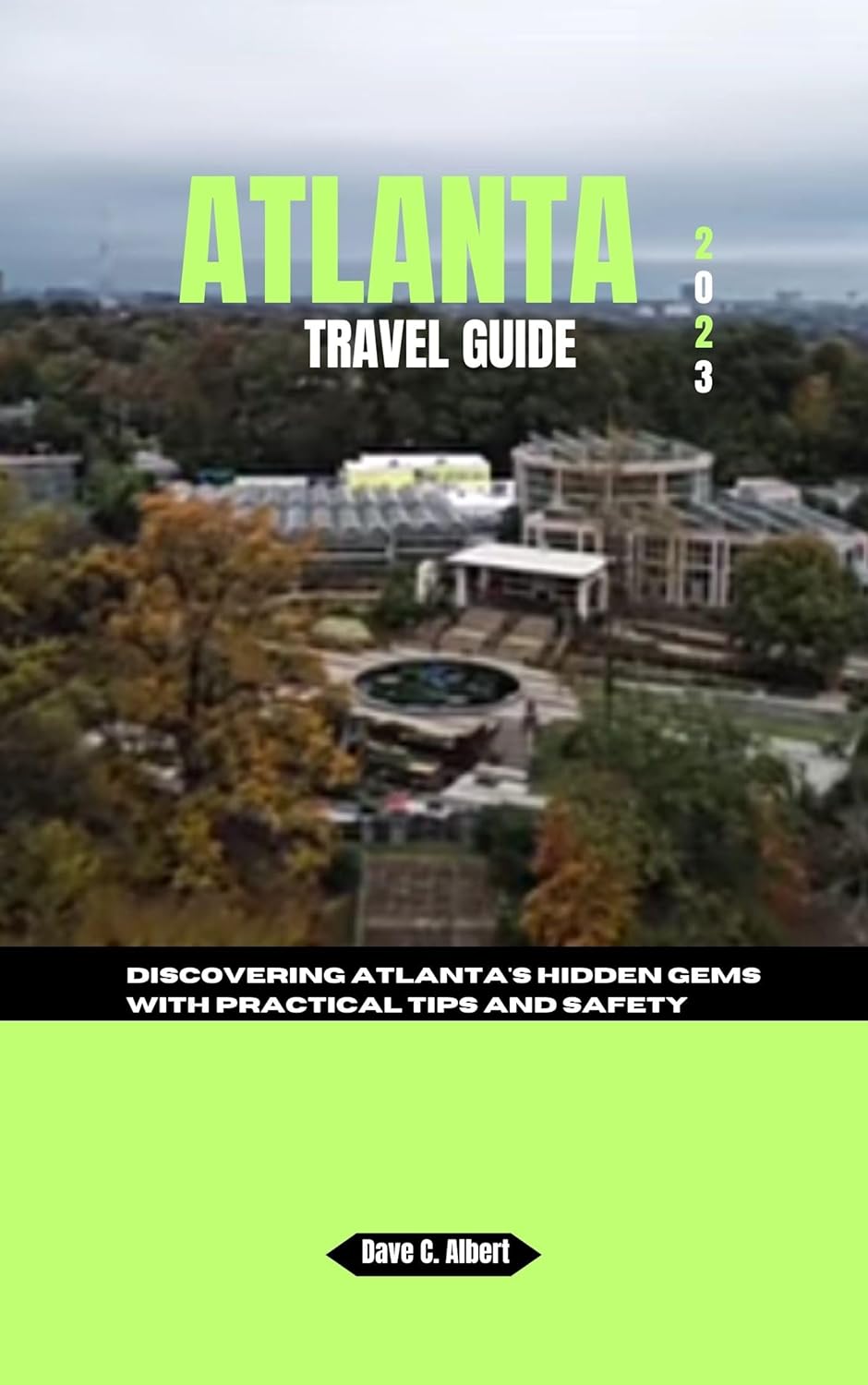 ATLANTA TRAVEL GUIDE 2023: Discovering Atlanta's hidden gems with practical tips and safety ...