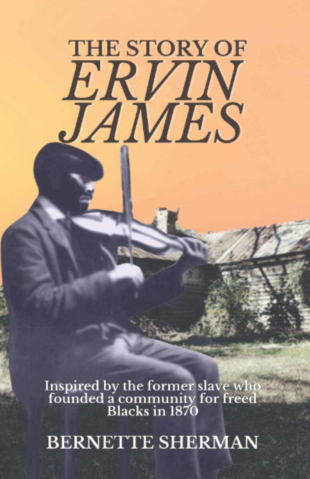 Amazon.com: The Story of Ervin James: Inspired by the Former Slave who ...