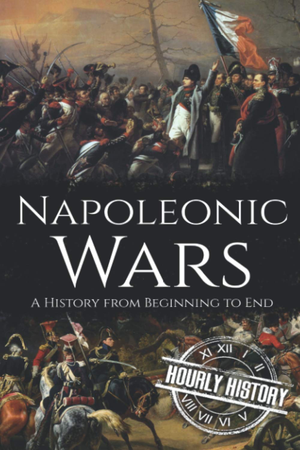 Napoleonic Wars: A History from Beginning to End (French Revolution ...