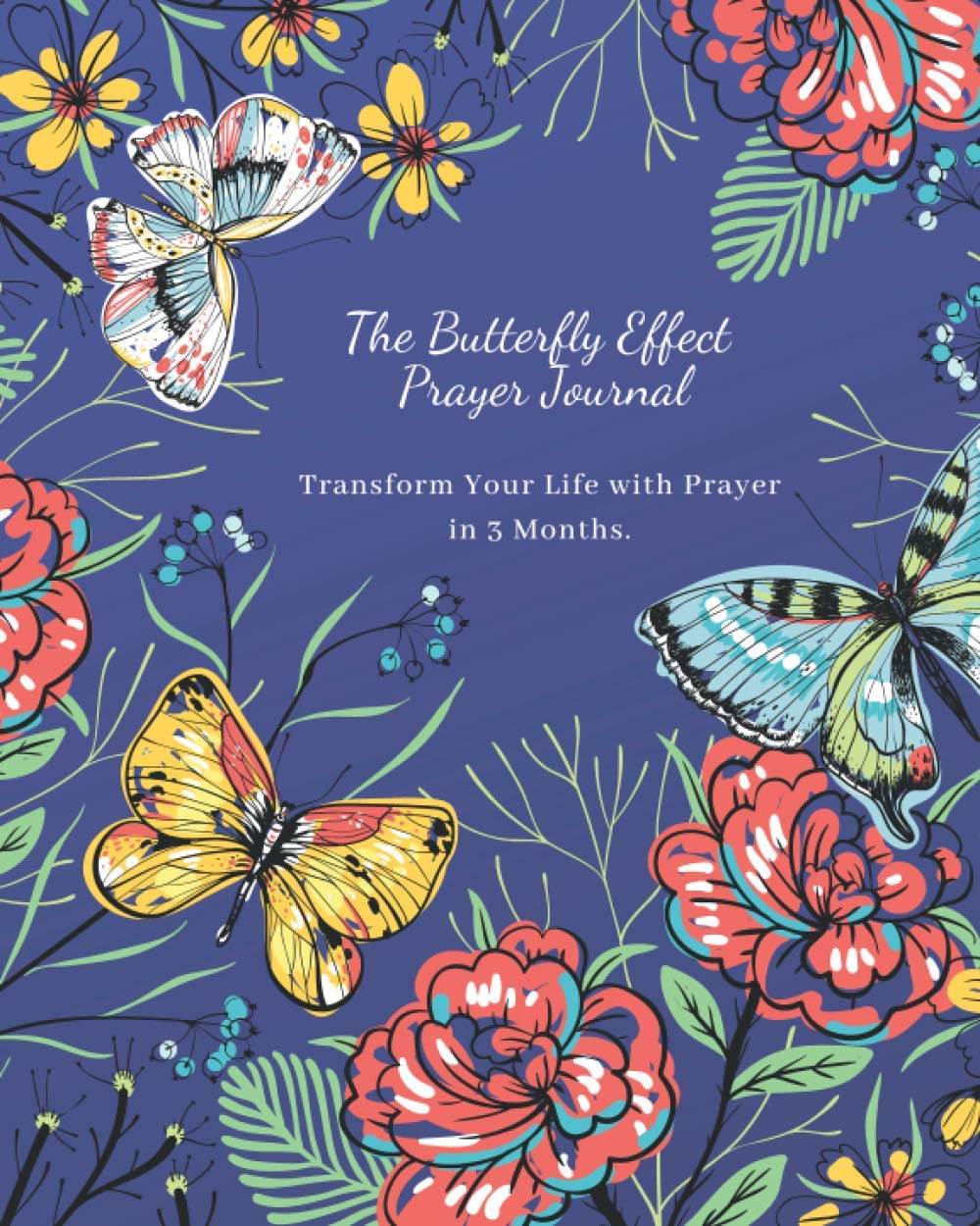The Butterfly Effect Prayer Journal: Transform Your Life with Daily ...