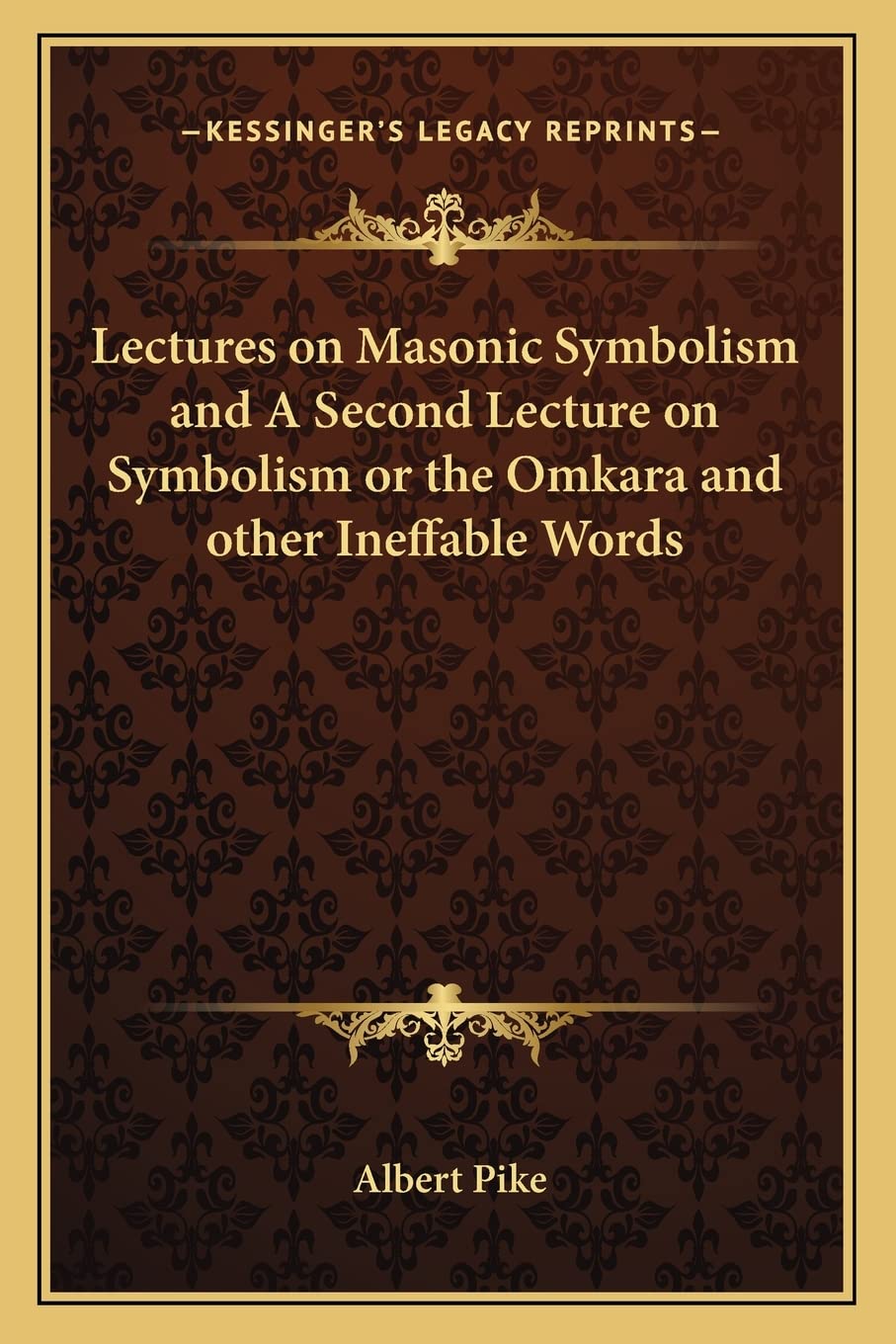 Lectures on Masonic Symbolism and A Second Lecture on Symbolism or the ...