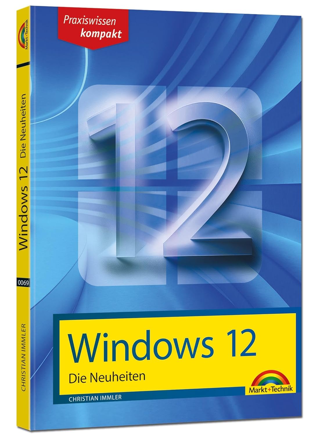 Windows 12 - Die Neuheiten: Das neue Windows erklärt. Für Einsteiger und Fortgeschrittene ...