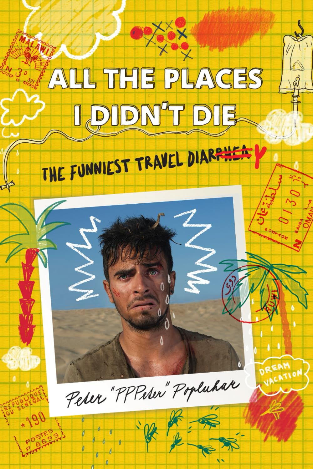 All the Places I Didn't Die: The Funniest Travel Diary: Popluhar, Peter ...