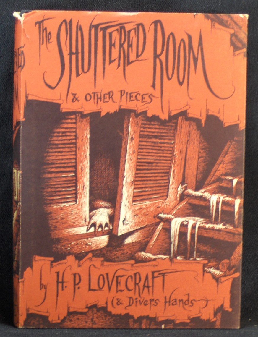 THE SHUTTERED ROOM & Other Pieces: Lovecraft, H. P. and Divers Hands ...