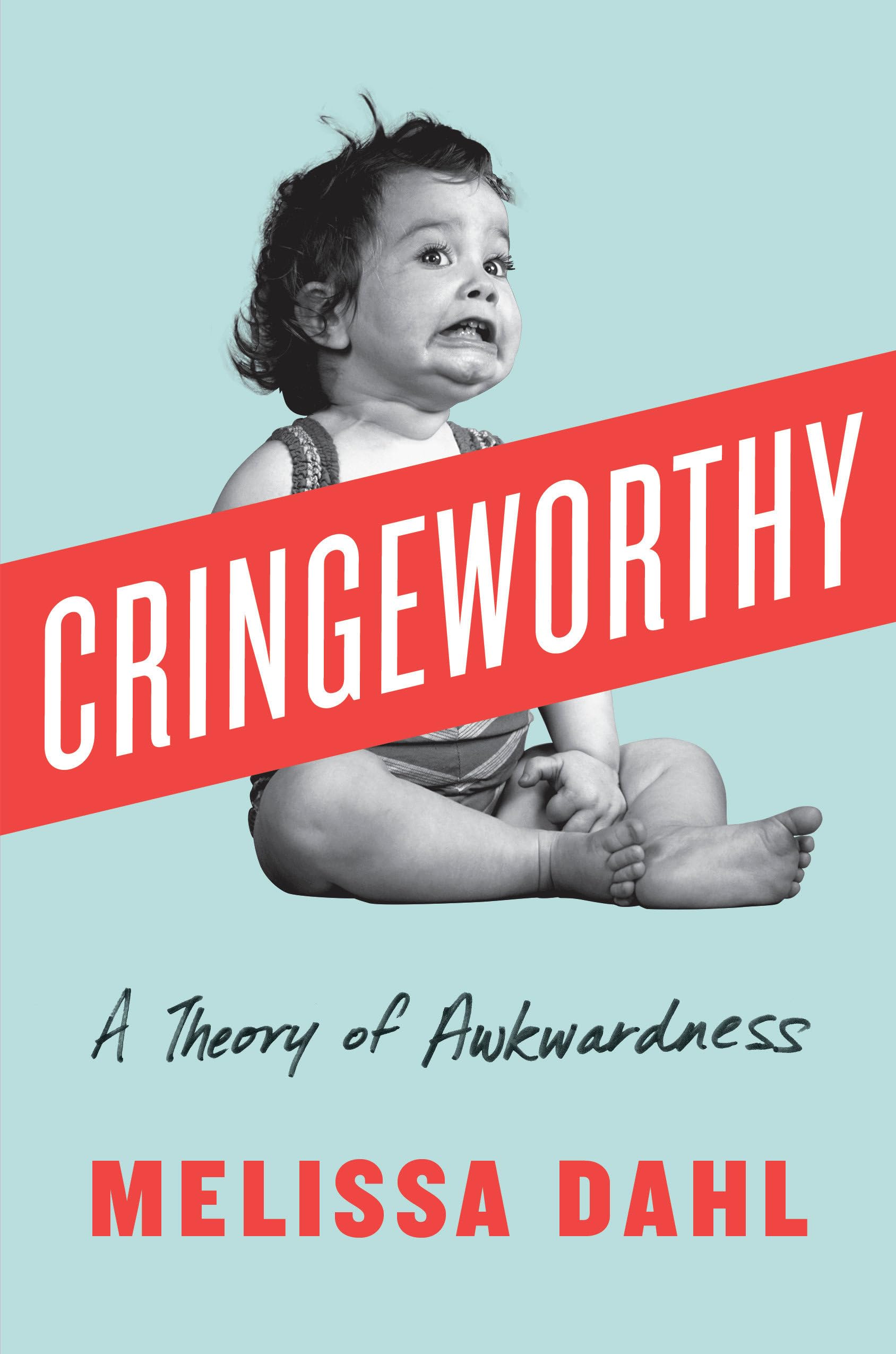 Cringeworthy: A Theory of Awkwardness: Dahl, Melissa: 9780735211636 ...