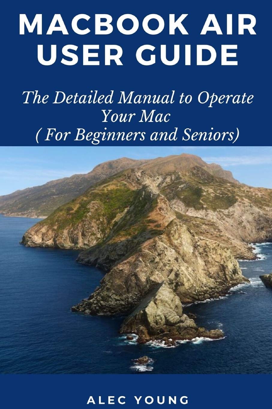 MacBook Air User Guide: The Detailed Manual to Operate Your Mac (For ...