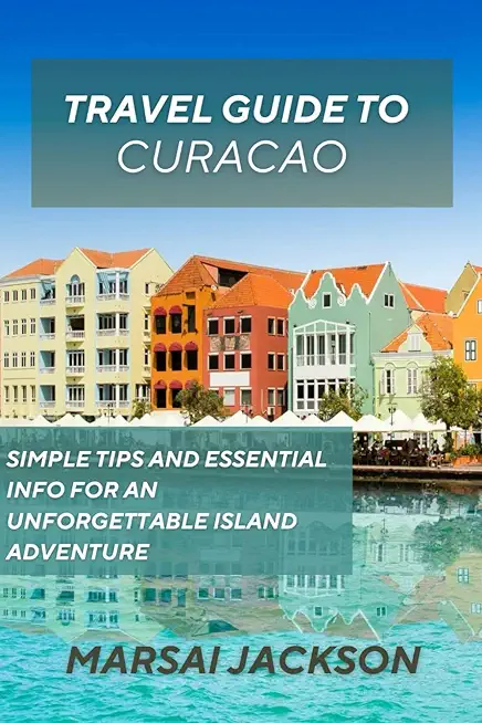 Travel To Curacao: What Americans Need To Know | QuartzMountain