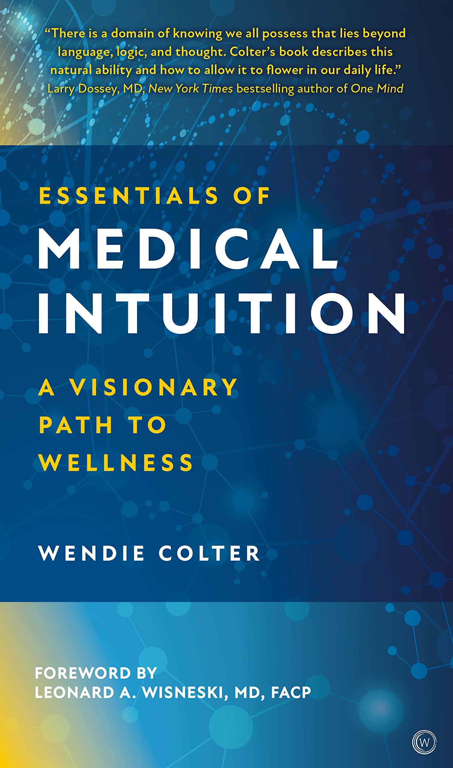 Essentials of Medical Intuition: A Visionary Path to Wellness: Colter ...