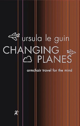 Changing Planes (Gollancz S.F.): Amazon.co.uk: Le Guin, Ursula K.: 9780575076235: Books
