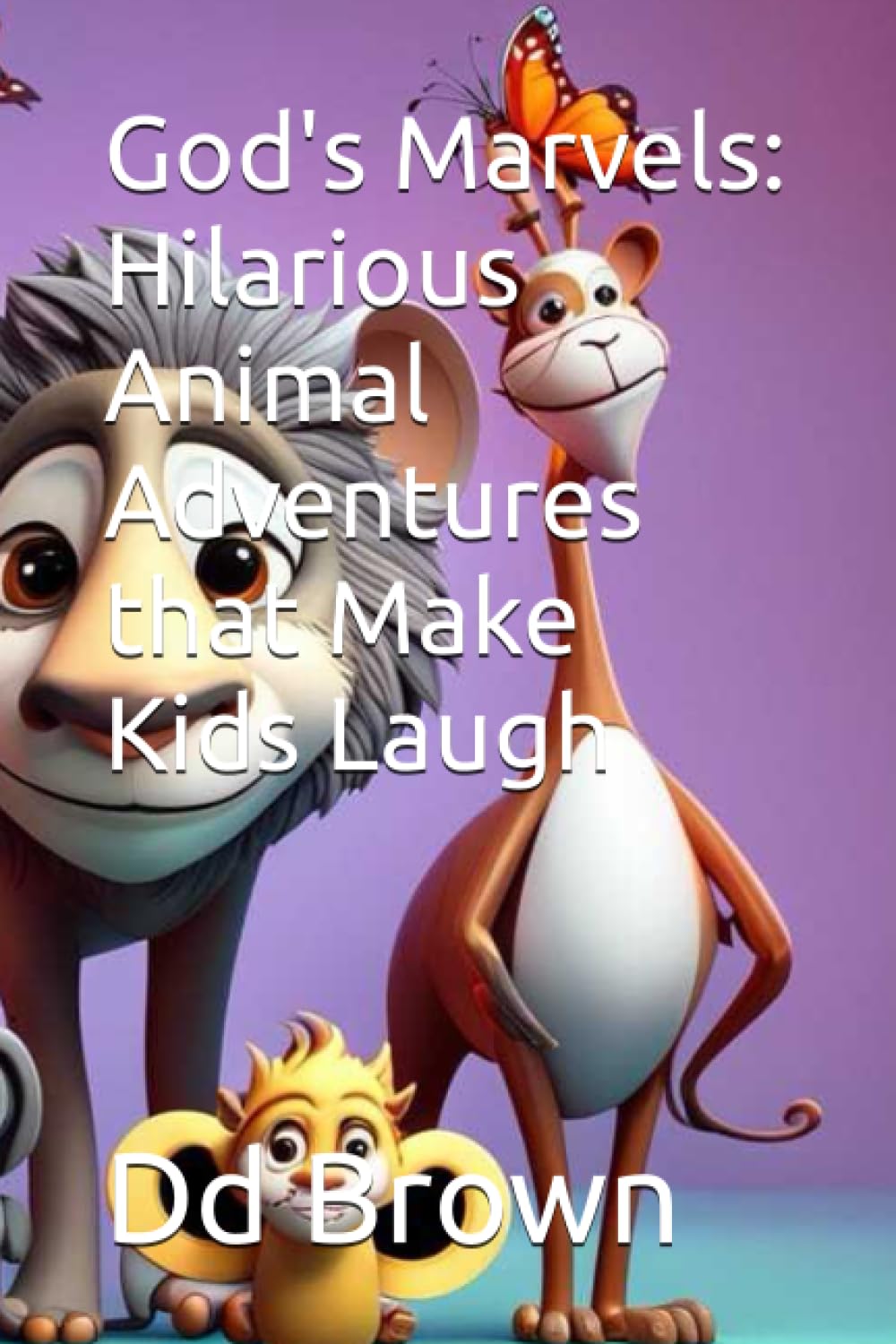 God's Marvels: Hilarious Animal Adventures that Make Kids Laugh (God ...