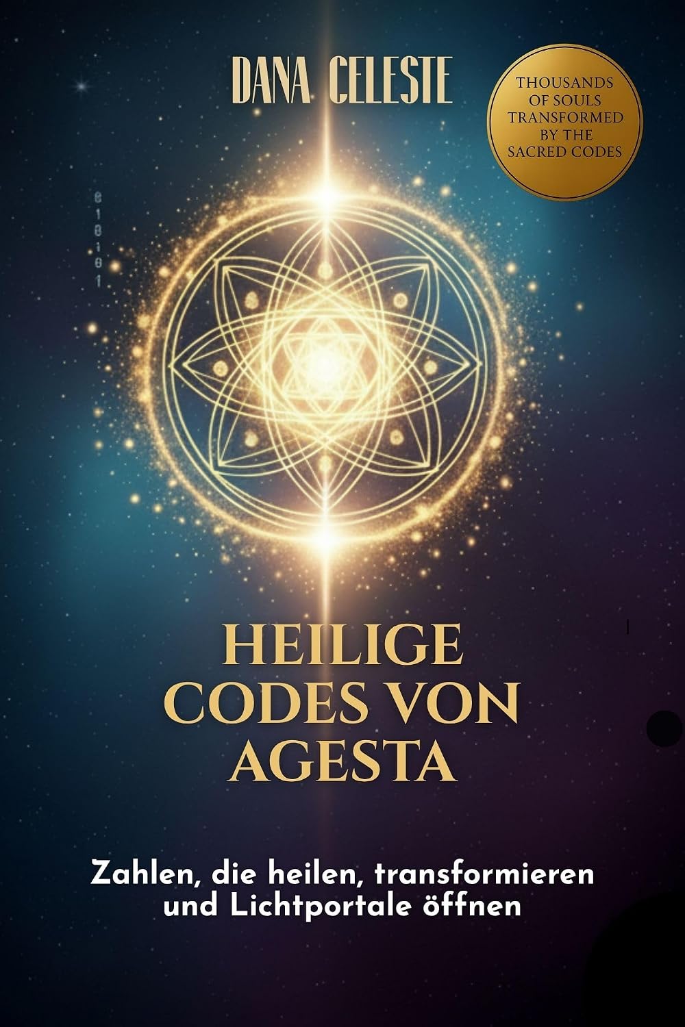 HEILIGE CODES VON AGESTA: Zahlen, die heilen, transformieren und ...