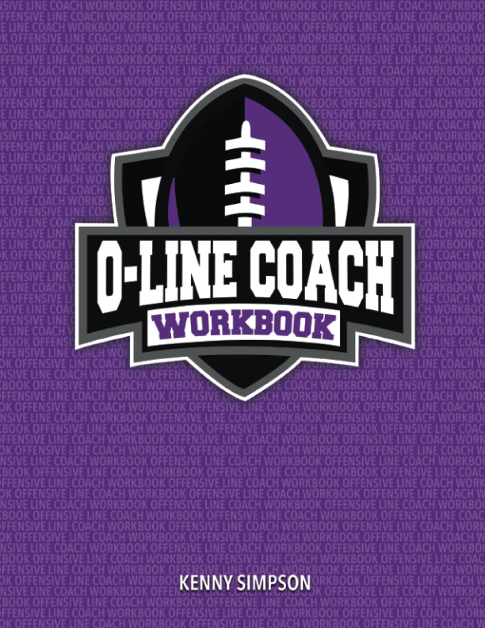 Offensive Line Coach Workbook: Simpson, Kenny: Amazon.com: Books