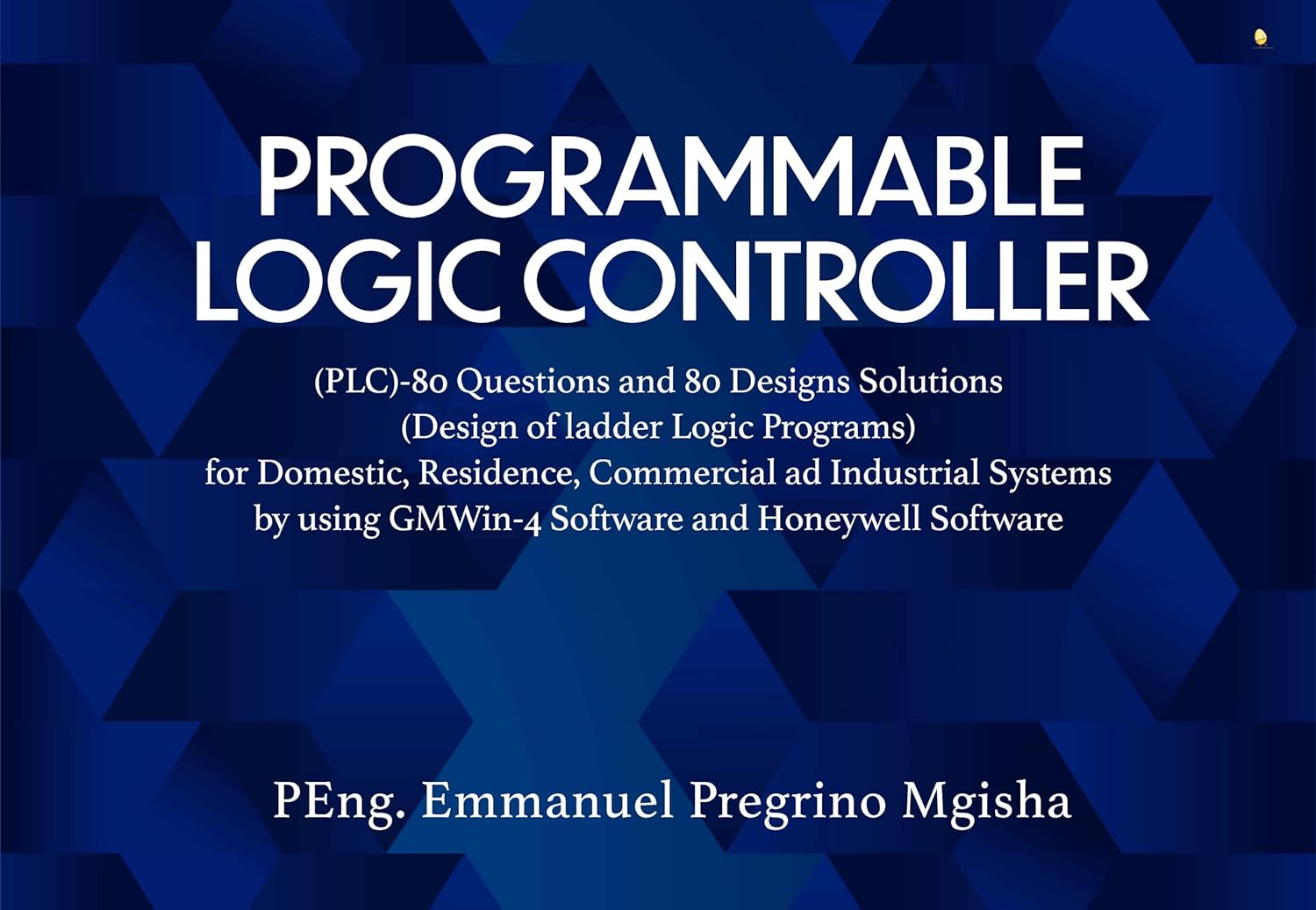 PROGRAMMABLE LOGIC CONTROLLER eBook : Pregrino Mgisha, PEng. Emmanuel: Amazon.in: Kindle Store