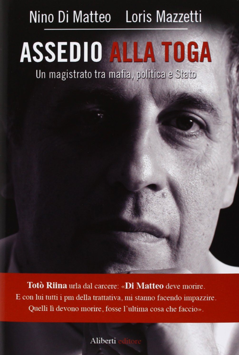 Assedio alla toga. Un magistrato tra mafia, politica e Stato : Di ...