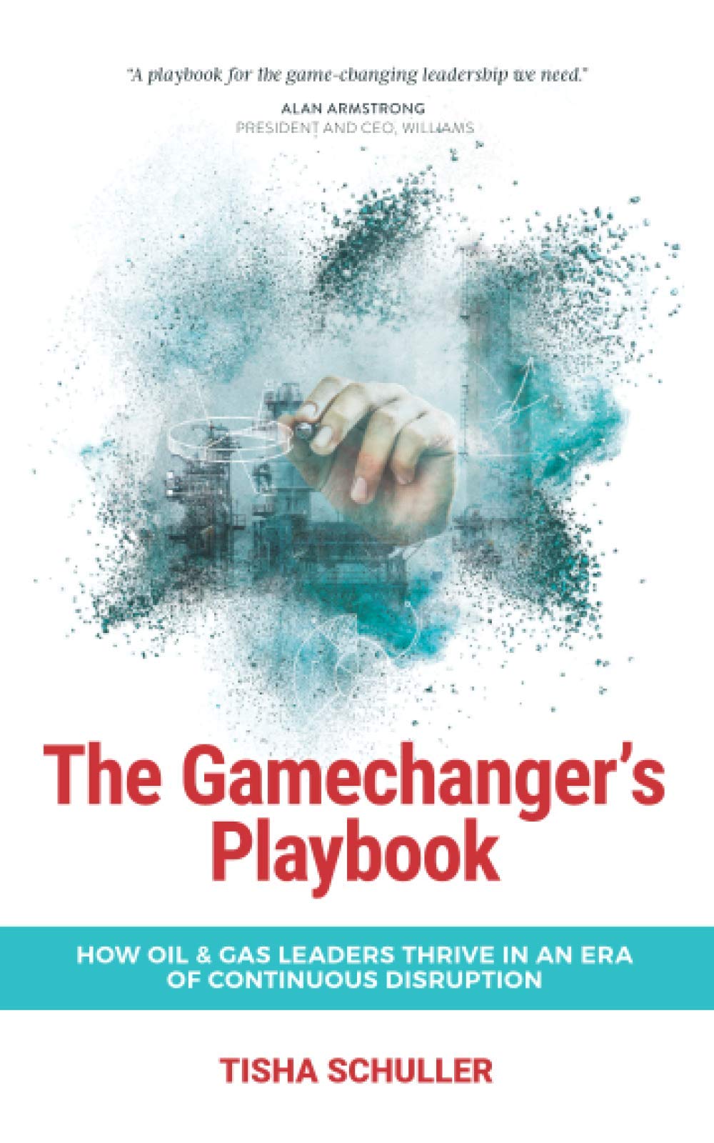 The Gamechanger's Playbook: How Oil & Gas Leaders Thrive in an Era of ...
