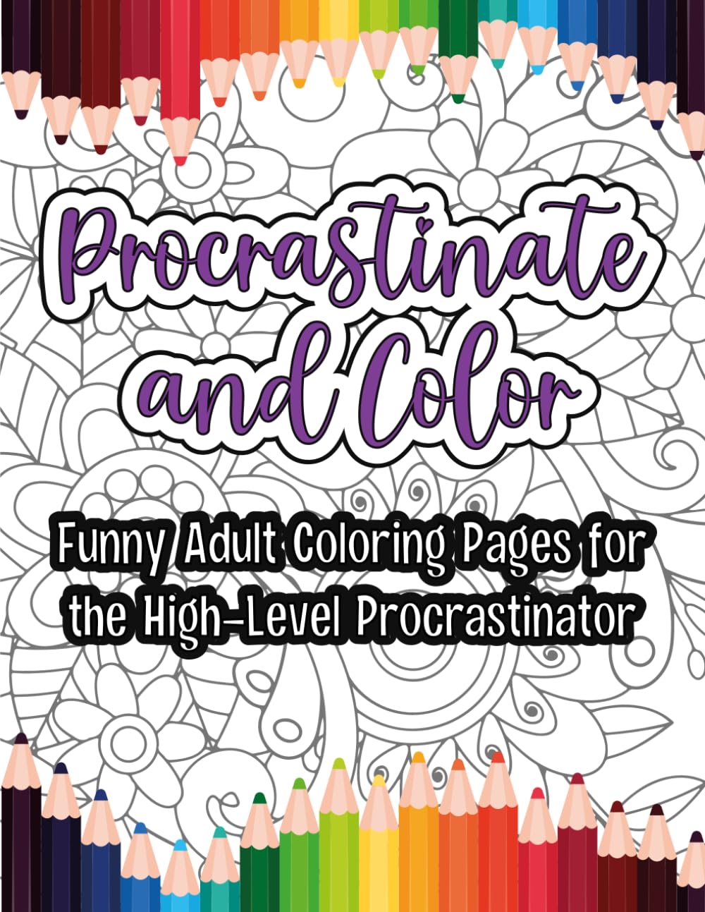Amazon.com: Procrastinate and Color—Funny Adult Coloring Pages for the ...