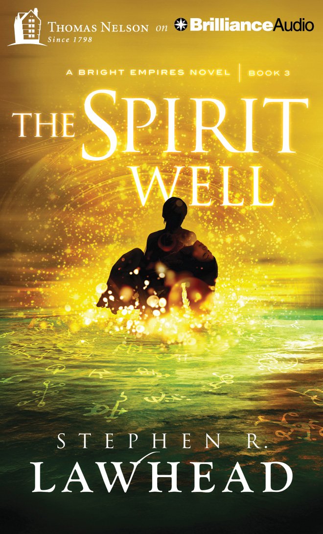 The Spirit Well (Bright Empires, 3): Lawhead, Stephen R., Bubb, Simon ...