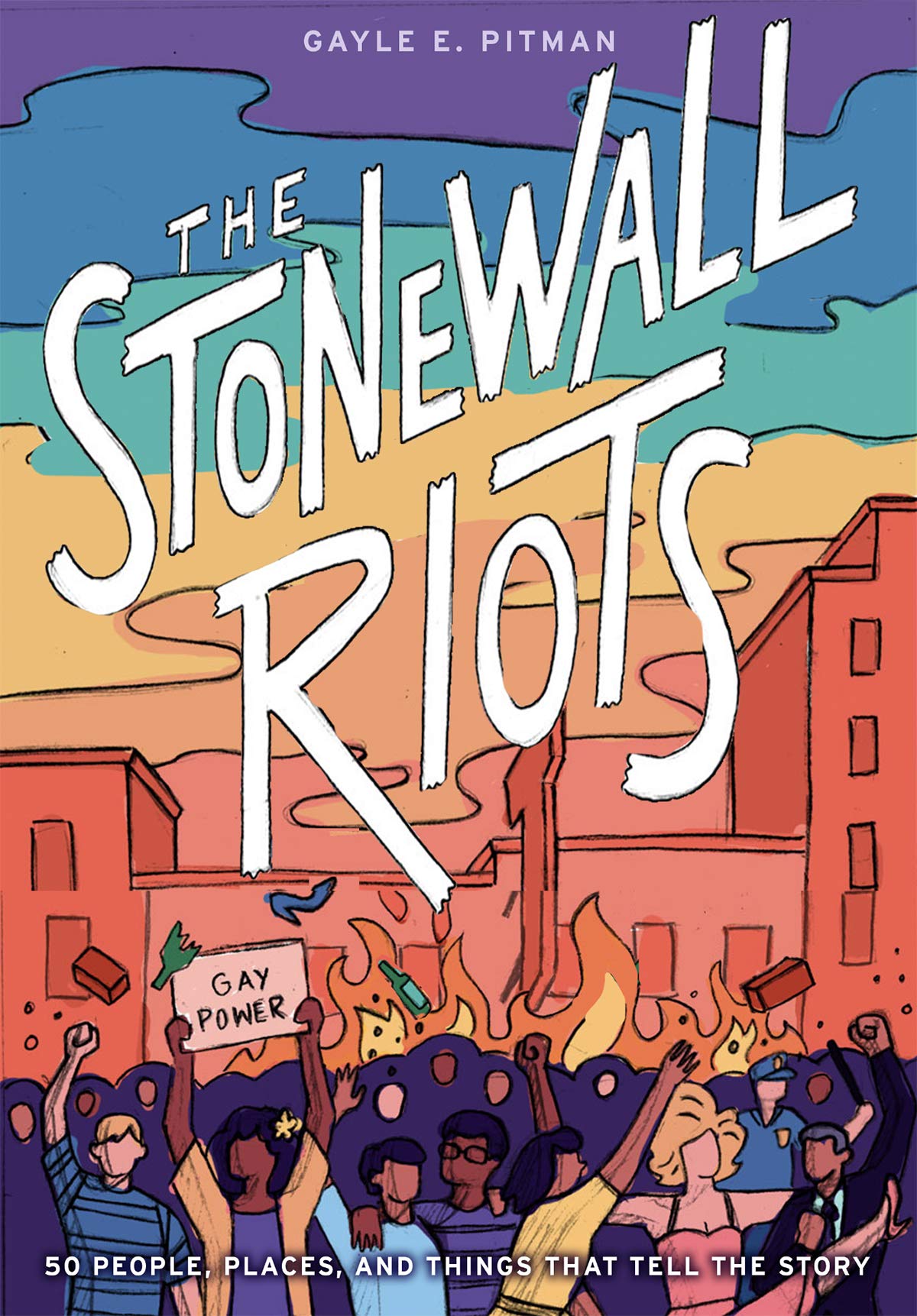 The Stonewall Riots: Coming Out in the Streets: Pitman, Gayle E ...