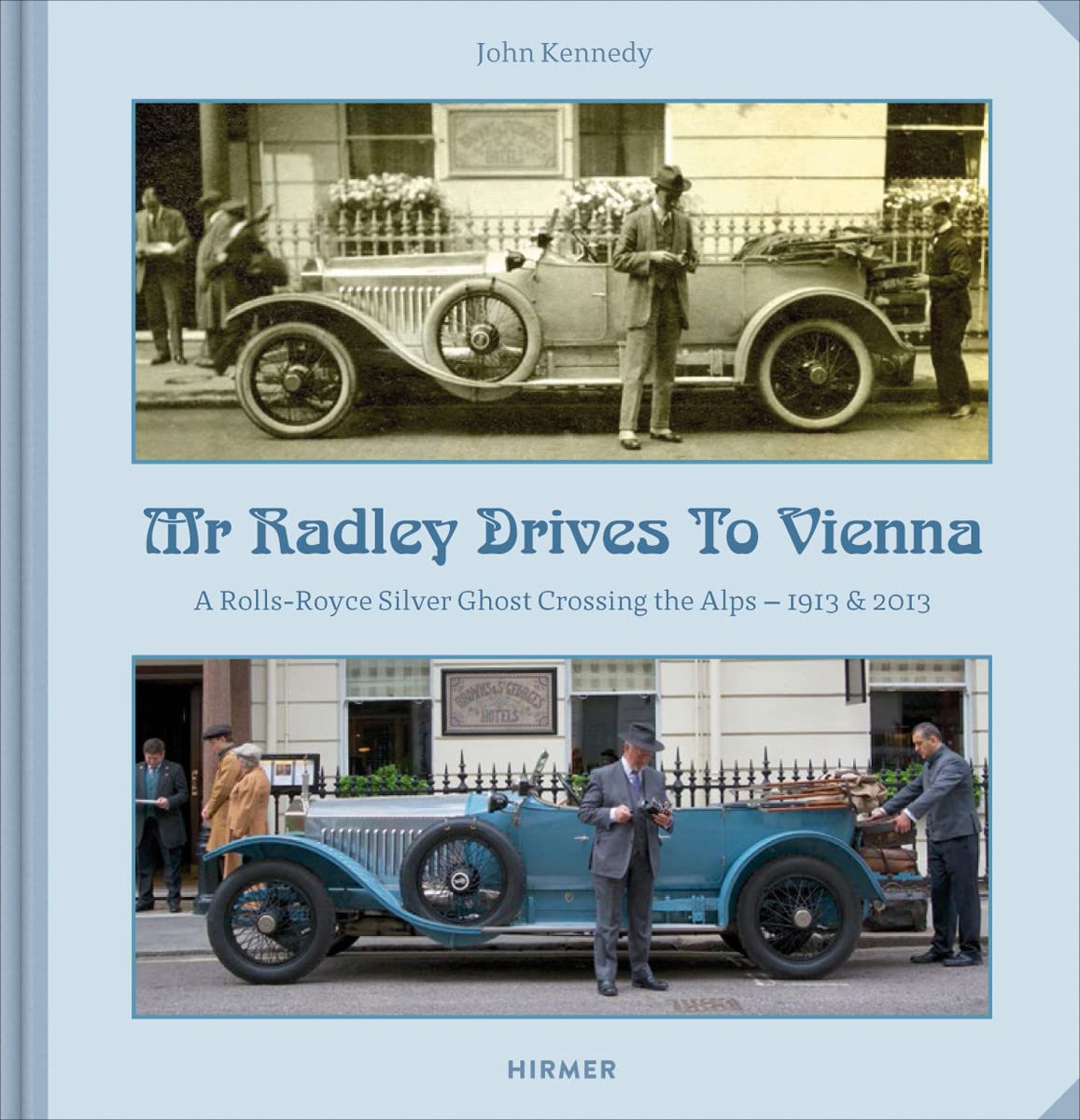 Mr. Radley Drives to Vienna: A Rolls-Royce Silver Ghost Crossing the ...