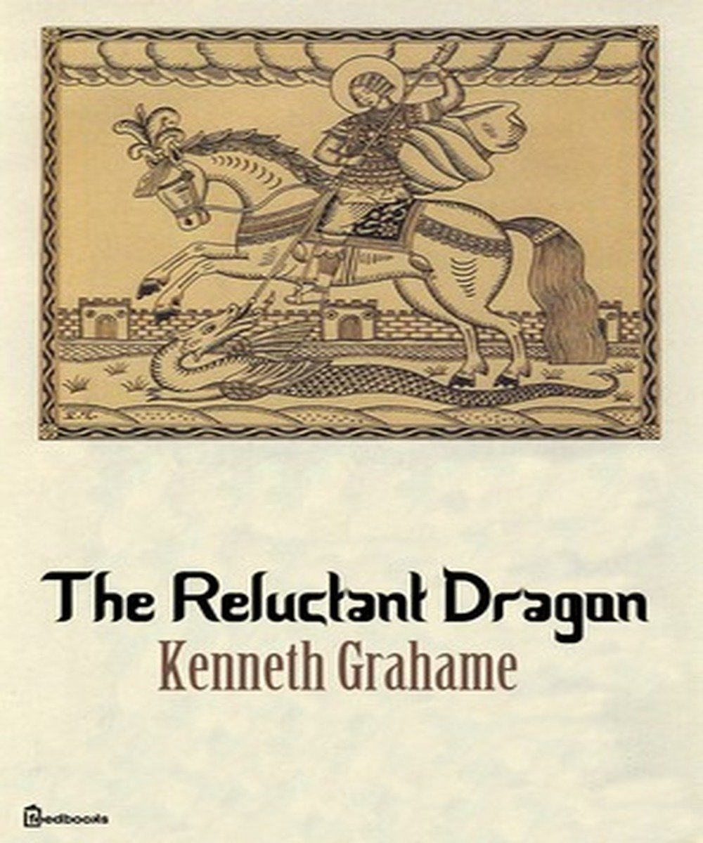 Amazon.com: The Reluctant Dragon (ANNOTATED) eBook : Grahame, Kenneth ...