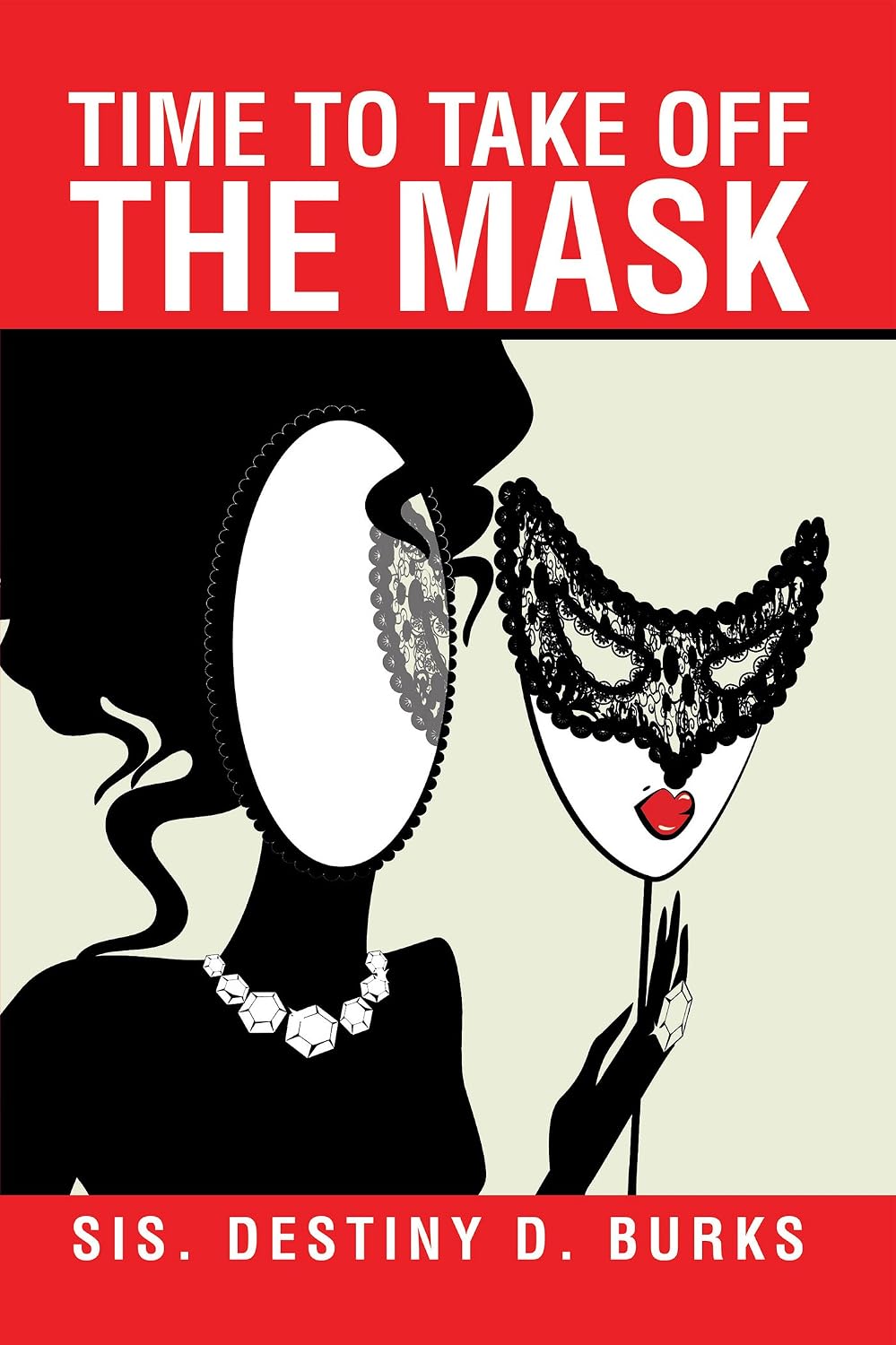Time to Take off the Mask - Kindle edition by Burks, Sis. Destiny D ...