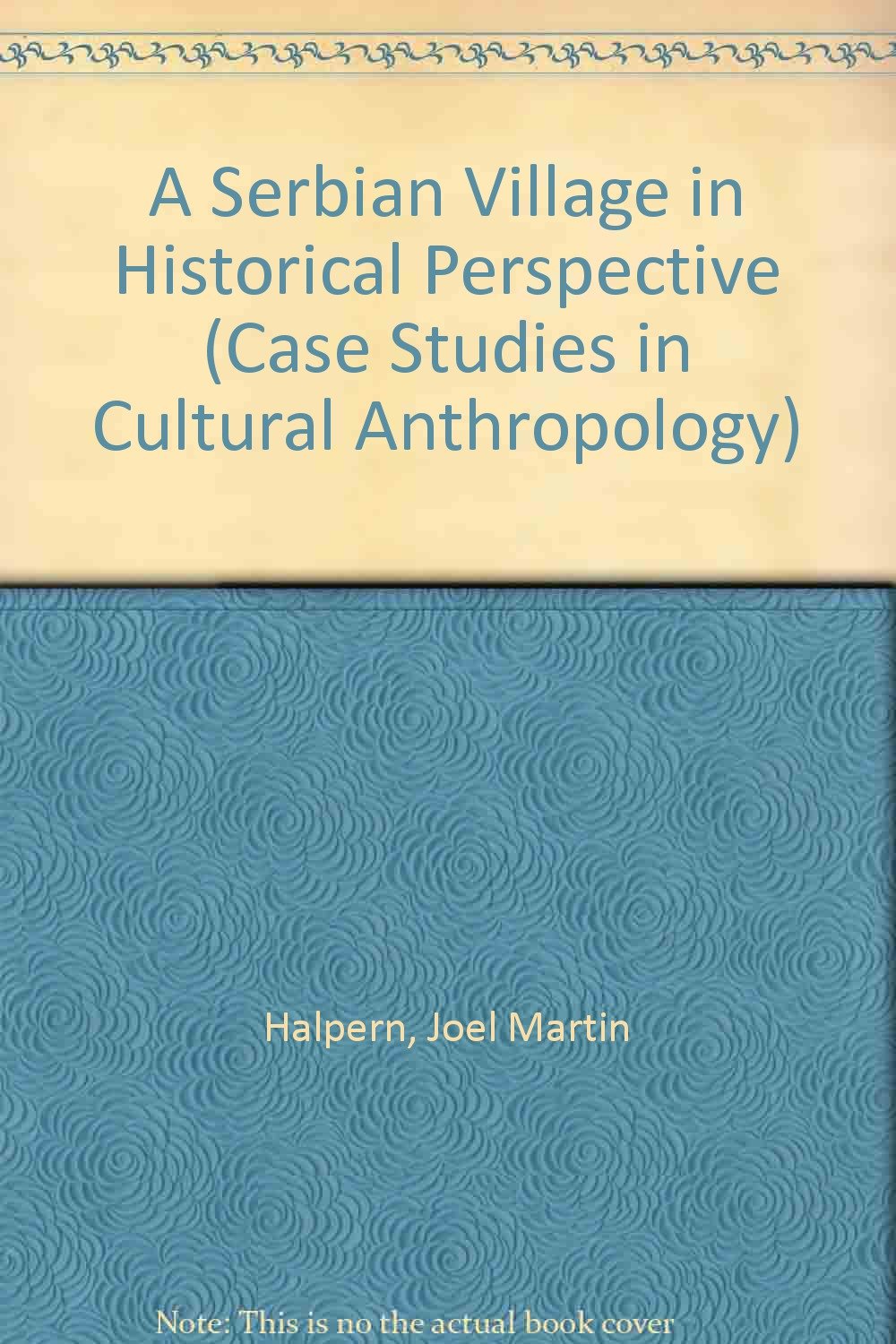 A Serbian Village in Historical Perspective: Halpern, Joel Martin ...