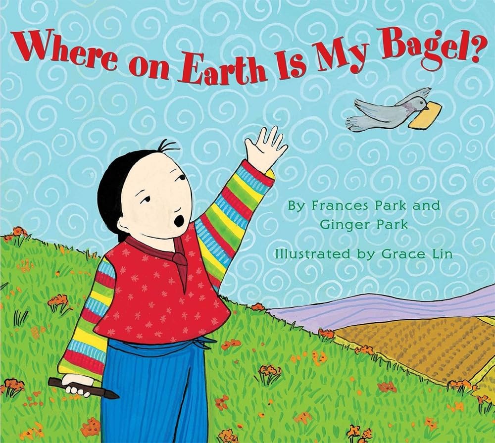 Where On Earth is My Bagel?: Frances Park, Ginger Park, Grace Lin ...