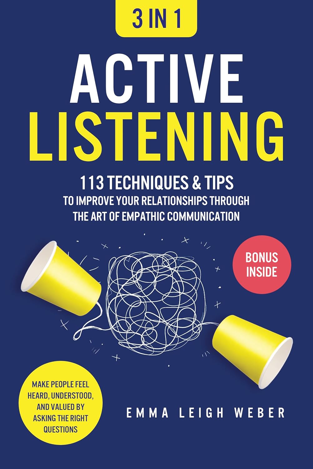 Active Listening [3-in-1]: 113 Techniques & Tips to Improve Your ...