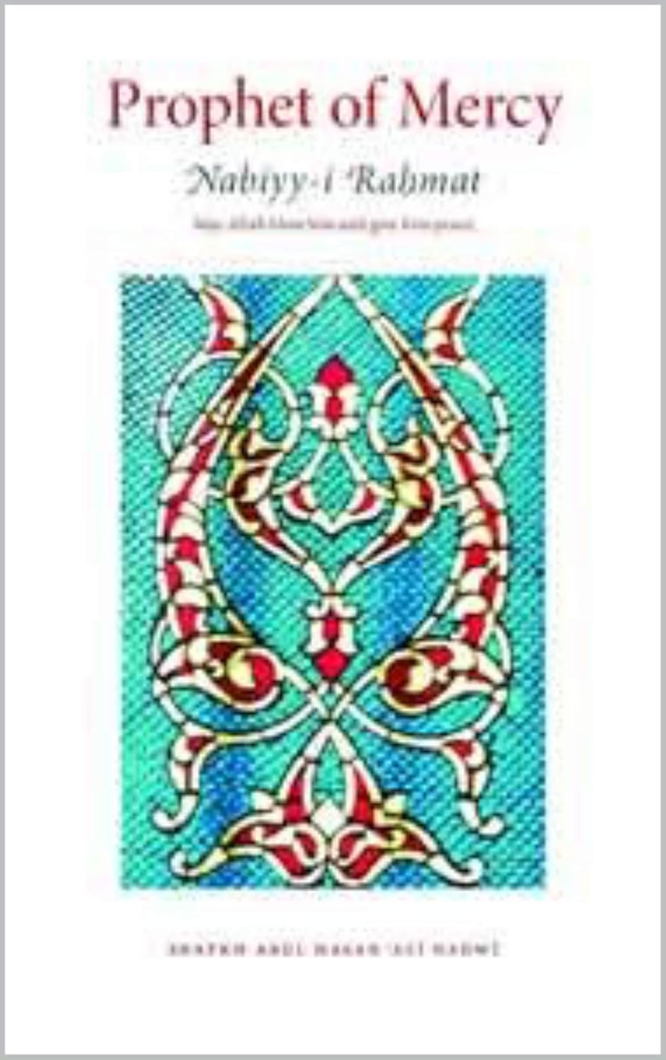 Prophet Of Mercy: Nabiyy-i Rahmat - Kindle edition by Nadwi, Abul-Hasan ...