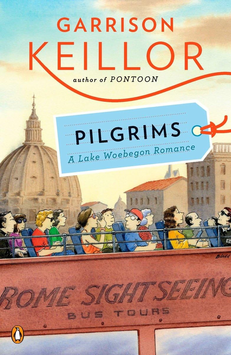 Pilgrims: A Lake Wobegon Romance: Keillor, Garrison: 9780143117858 ...