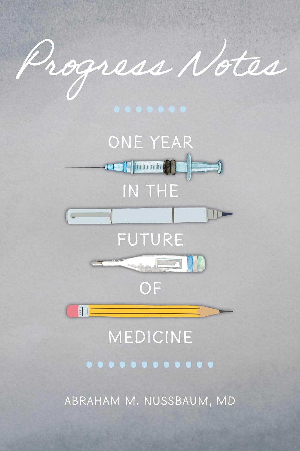 Amazon.com: Progress Notes: One Year in the Future of Medicine eBook ...