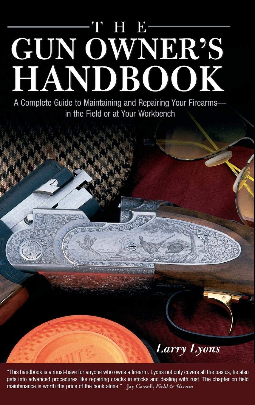 Gun Owner's Handbook: A Complete Guide To Maintaining And Repairing ...