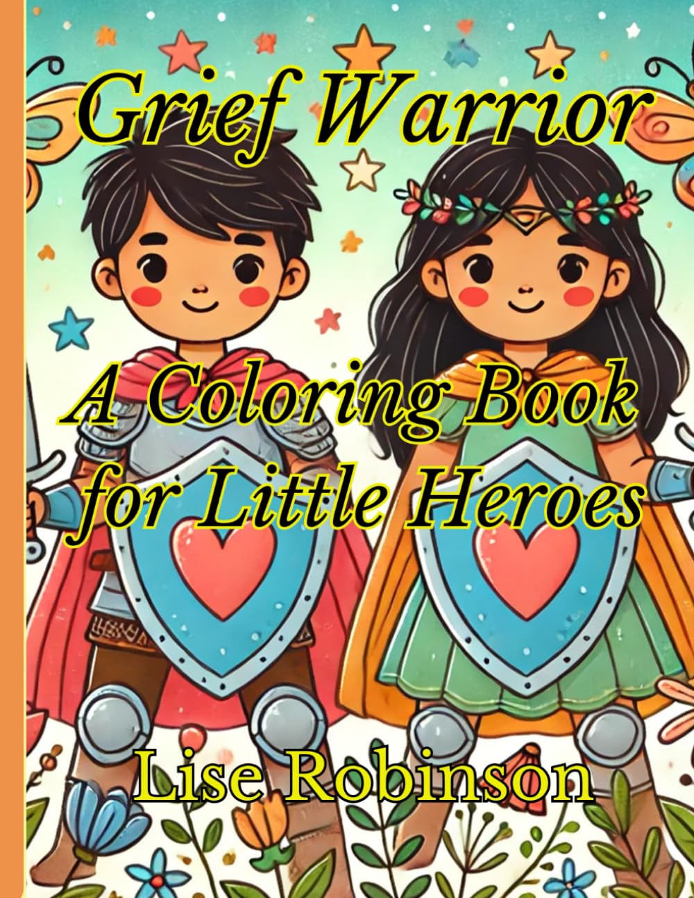 Grief Warrior: A Coloring Book for Little Heroes: Helping young hearts ...