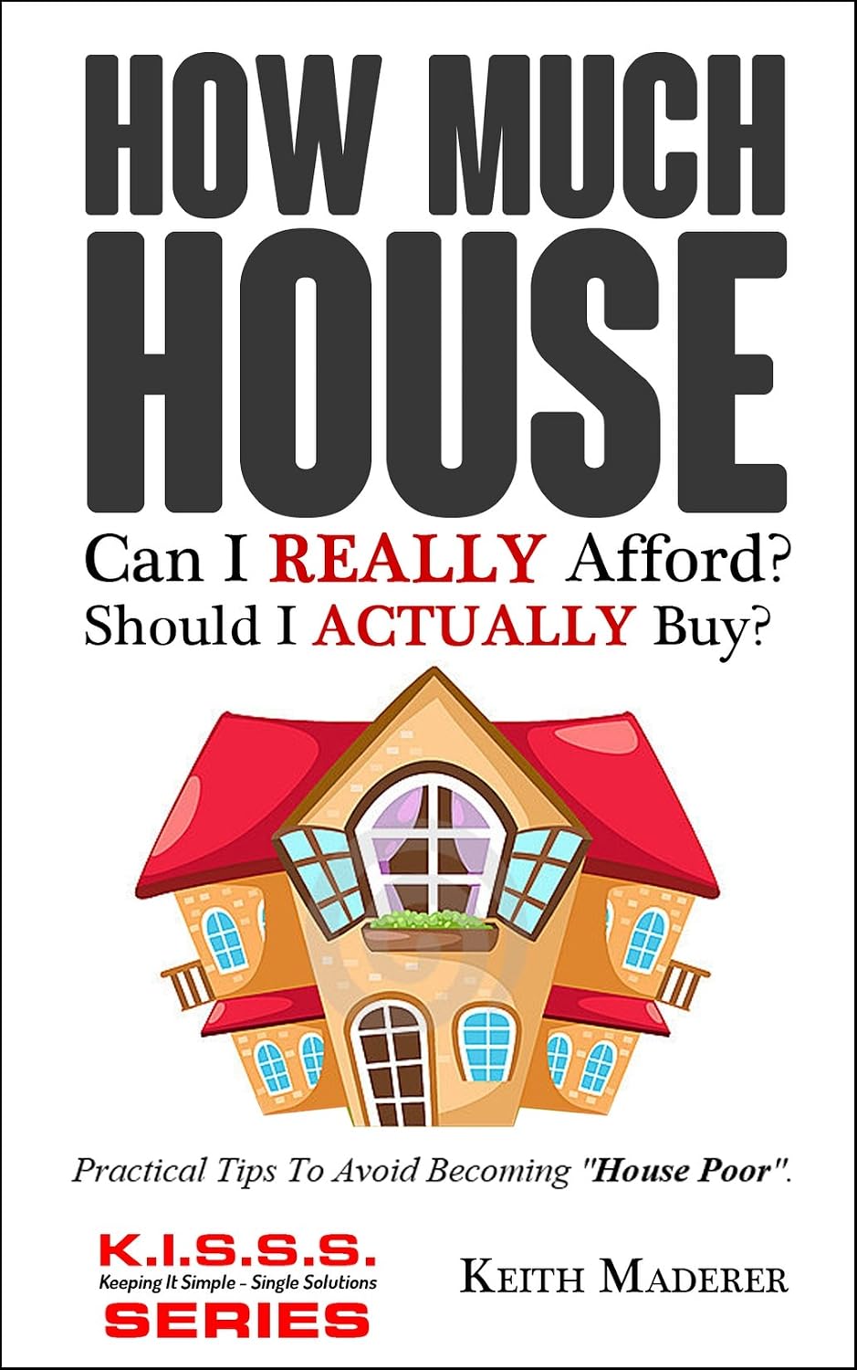 Amazon.com: How Much House Can I REALLY Afford?: Practical Tips To ...
