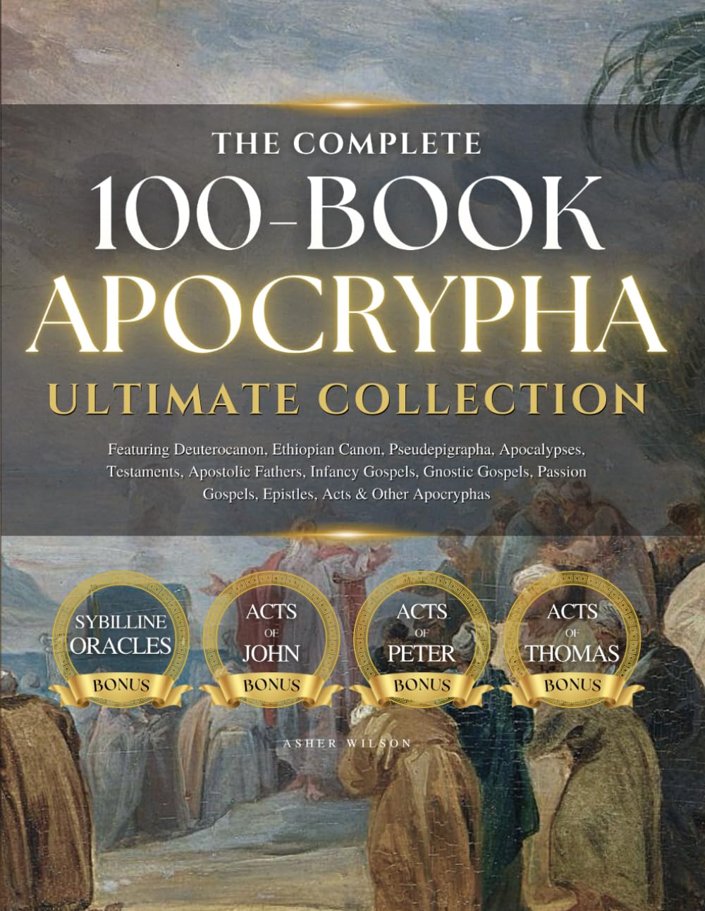 THE COMPLETE 100-BOOK APOCRYPHA: Ultimate Collection with Deuterocanon ...