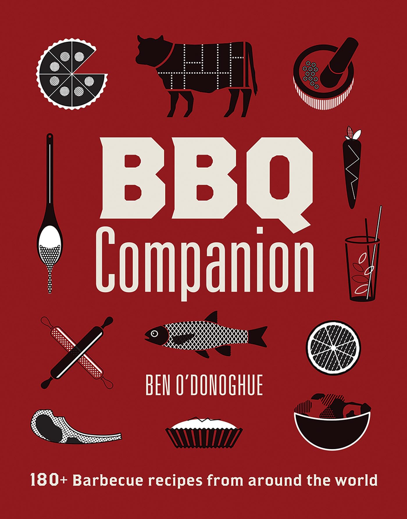 BBQ Companion: 180+ Barbecue Recipes From Around the World: O'Donoghue ...